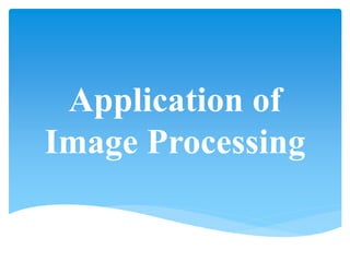 Application of image processing | PPTX