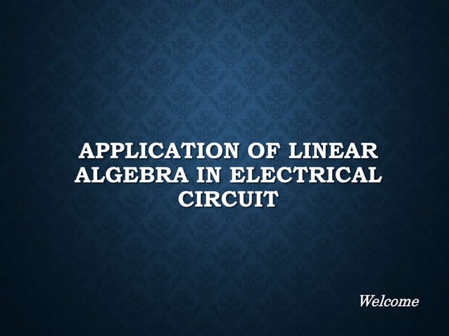 Application of Linear Algebra in Electrical Circuit | PPTX | Physics ...
