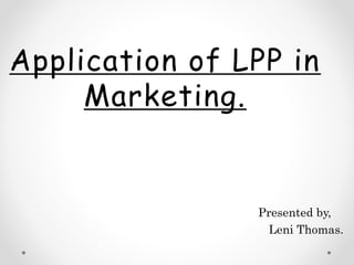 Application of lpp in marketing | PPTX