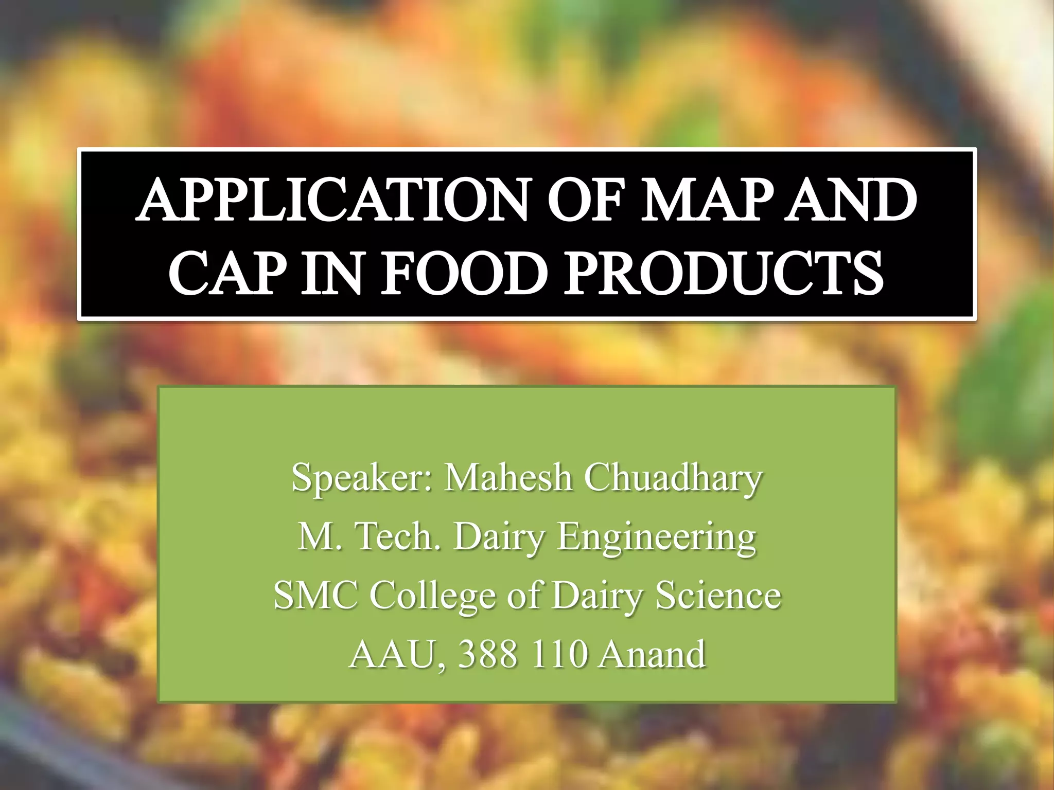 Application of map and cap in food products | PPTX