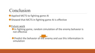 Application of Monte Carlo Tree Search in a Fighting Game AI (GCCE 2016 ...