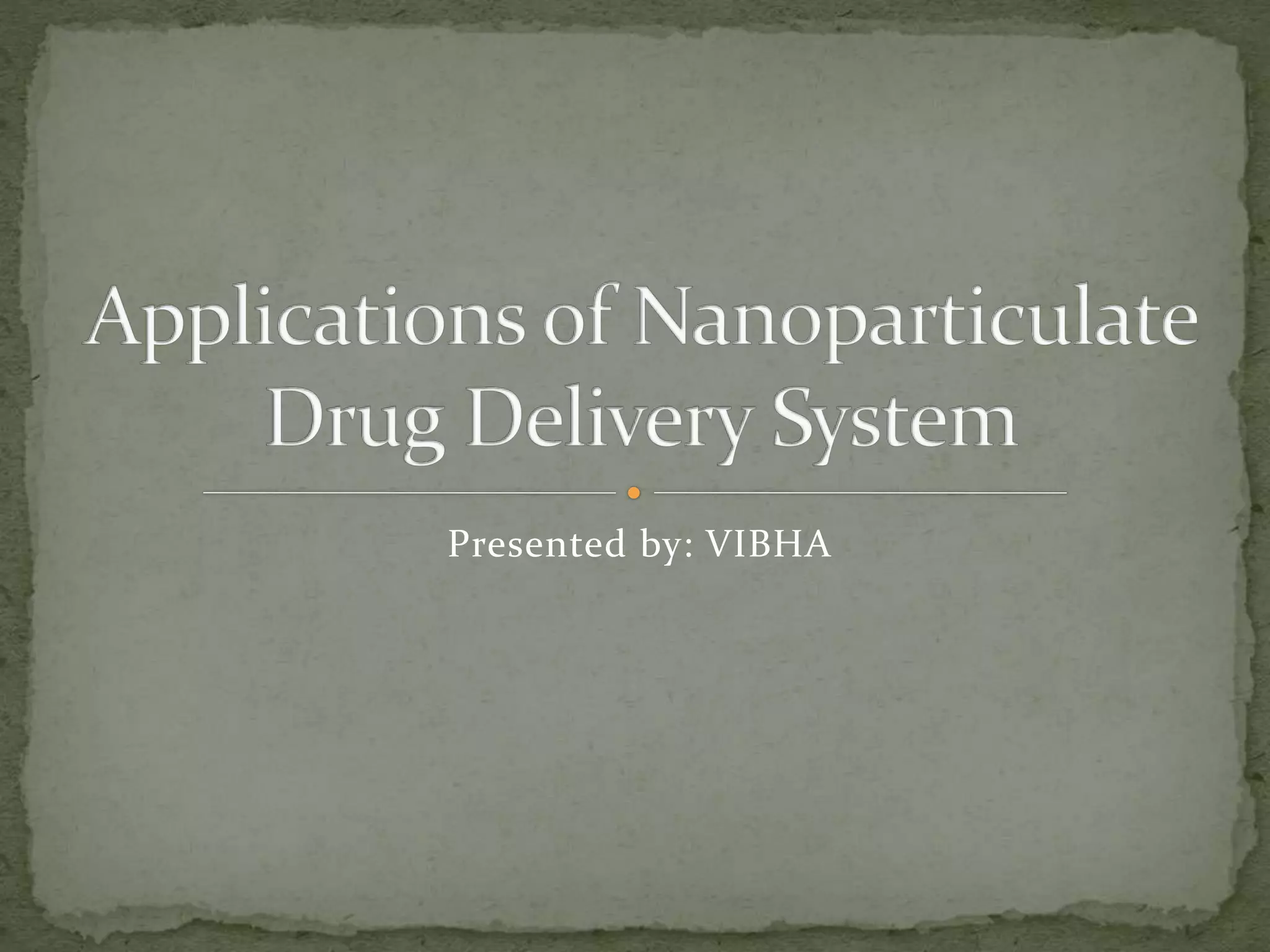 Application of nanoparticulate drug delivery system | PPT