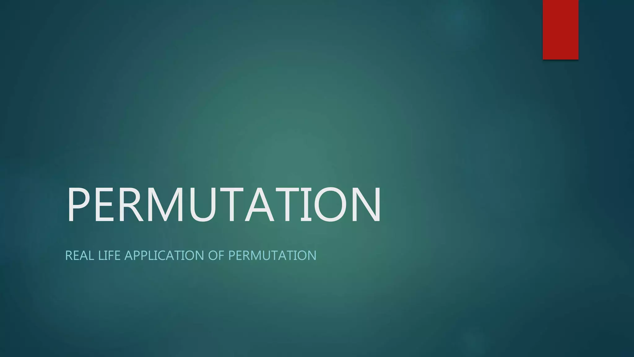 Application of permutation in real life | PPTX