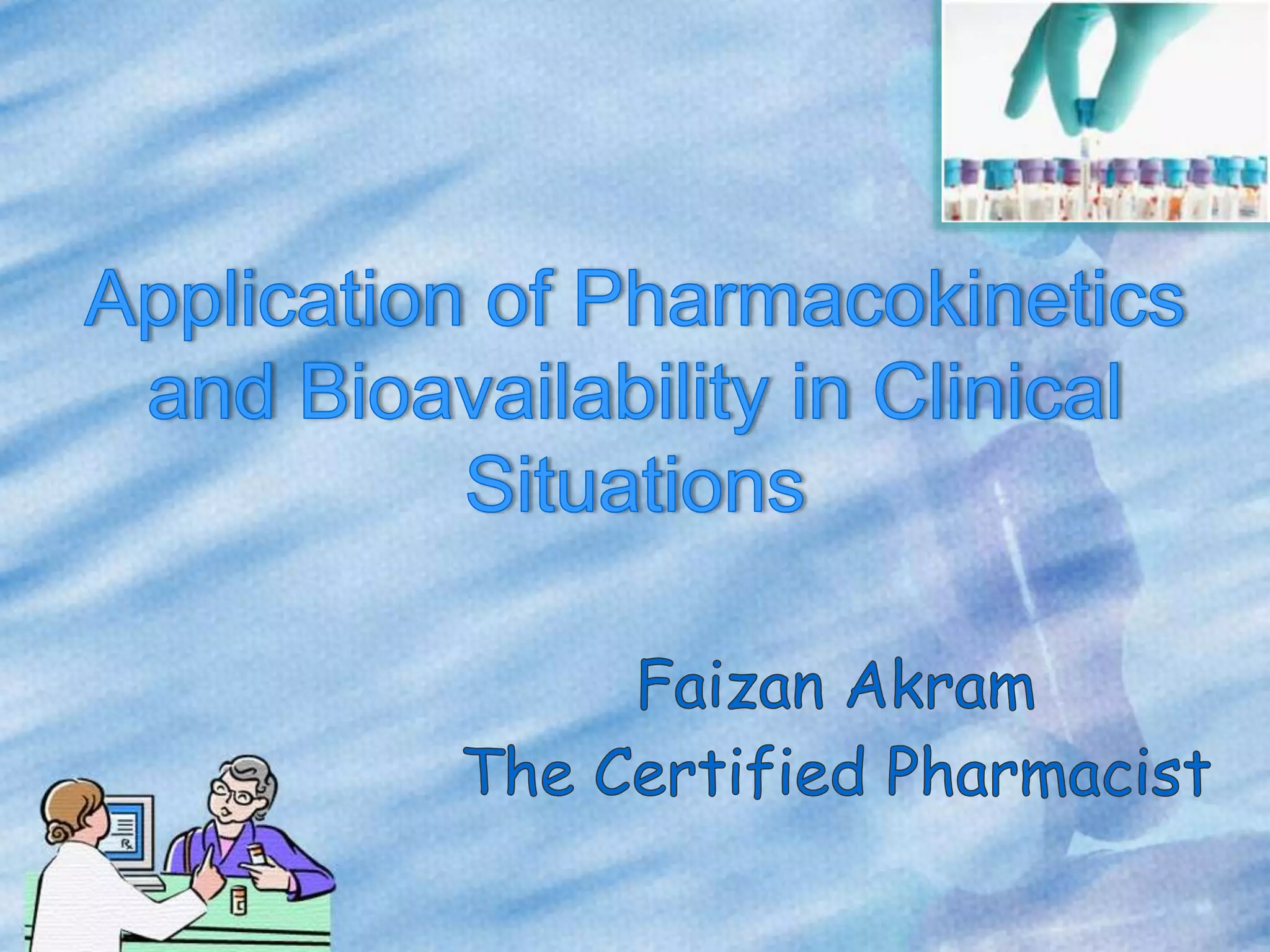 "Application of pharmacokinetics and bioavailability in clinical ...