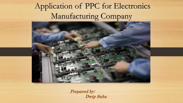 Application of PPC for Electronic Manufacturing Company | PPT