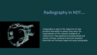 Application of radiography in non destructive testing | PPTX