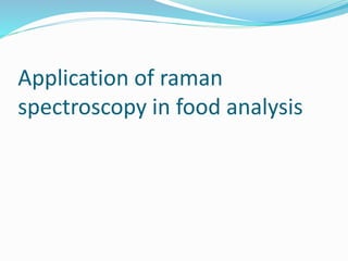 Application of raman spectroscopy in food analysis | PPTX