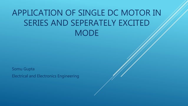 Application of single dc motor in series and separately excited mode | PPT