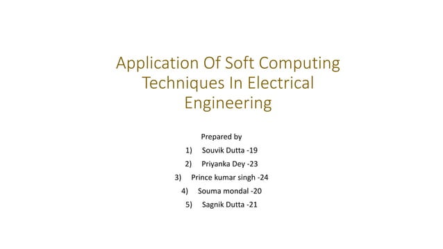 Application of soft computing techniques in electrical engineering | PPTX