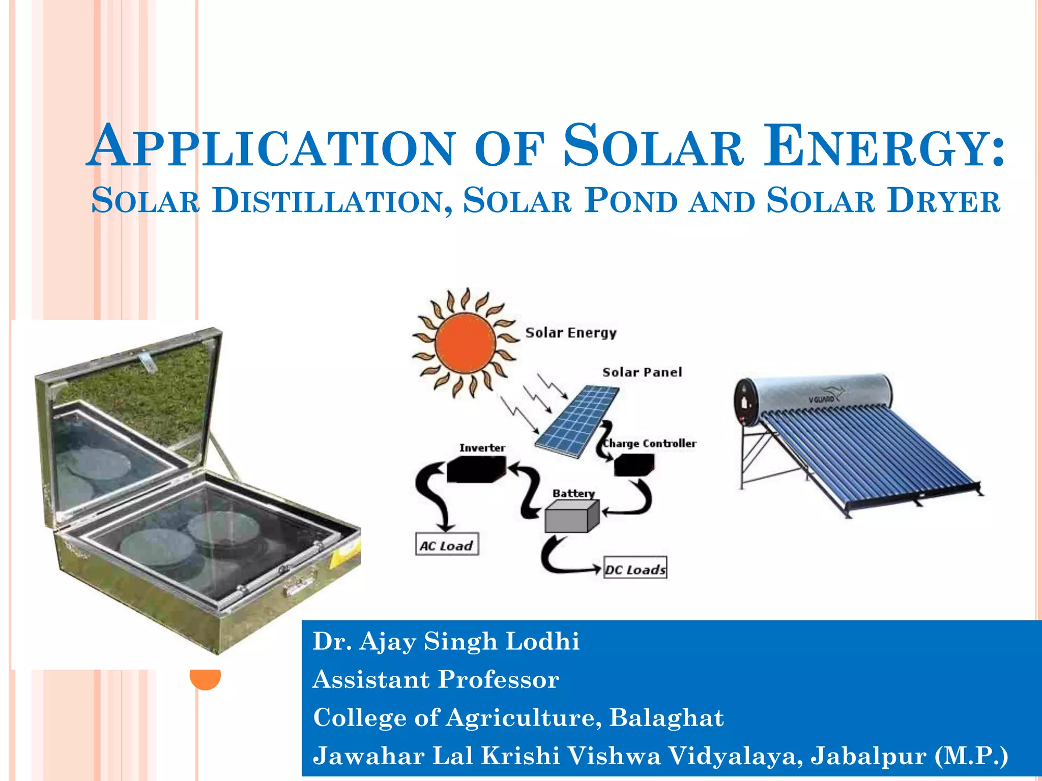 Application of solar energy solar distillation, solar pond, solar dryer ...
