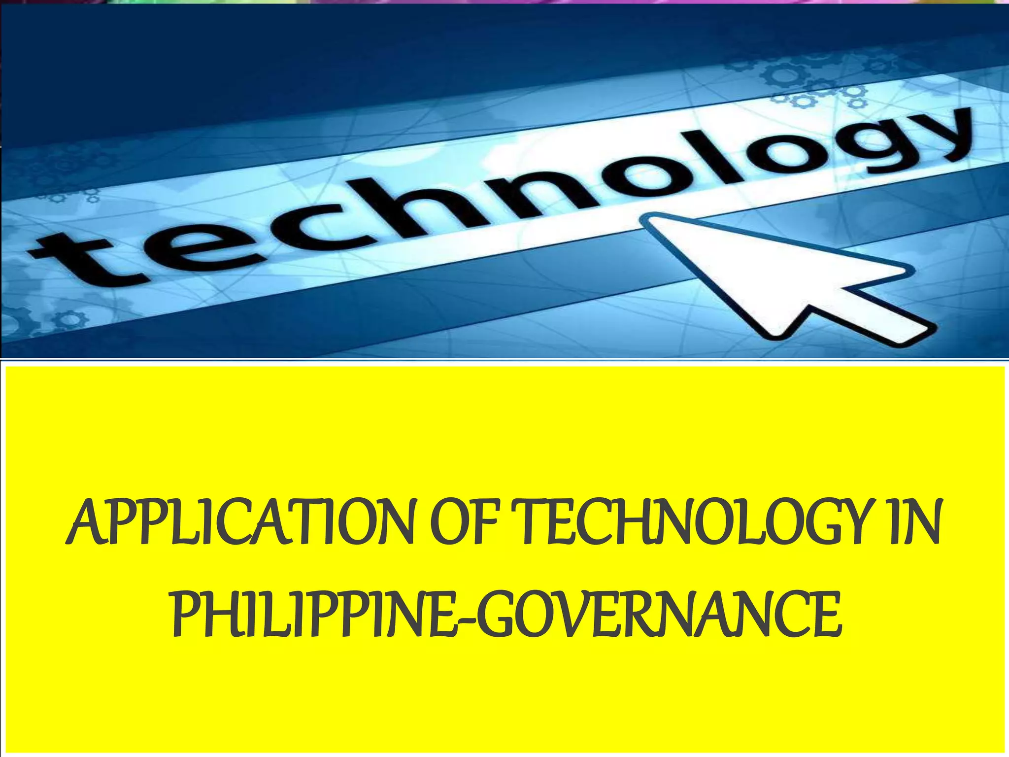 Application of Technology in Philippine Governance | PPTX