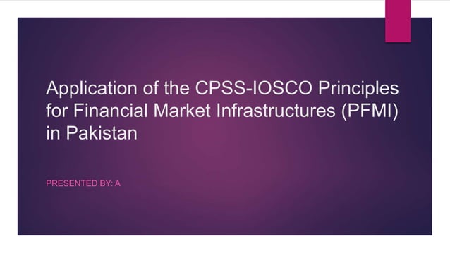 Application of the CPSS-IOSCO Principles for Financial Market pakistan.pptx