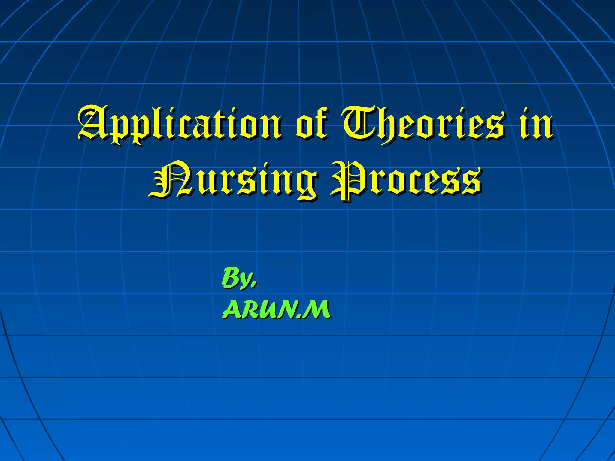 Application of theories in nursing process 2nd | PPT