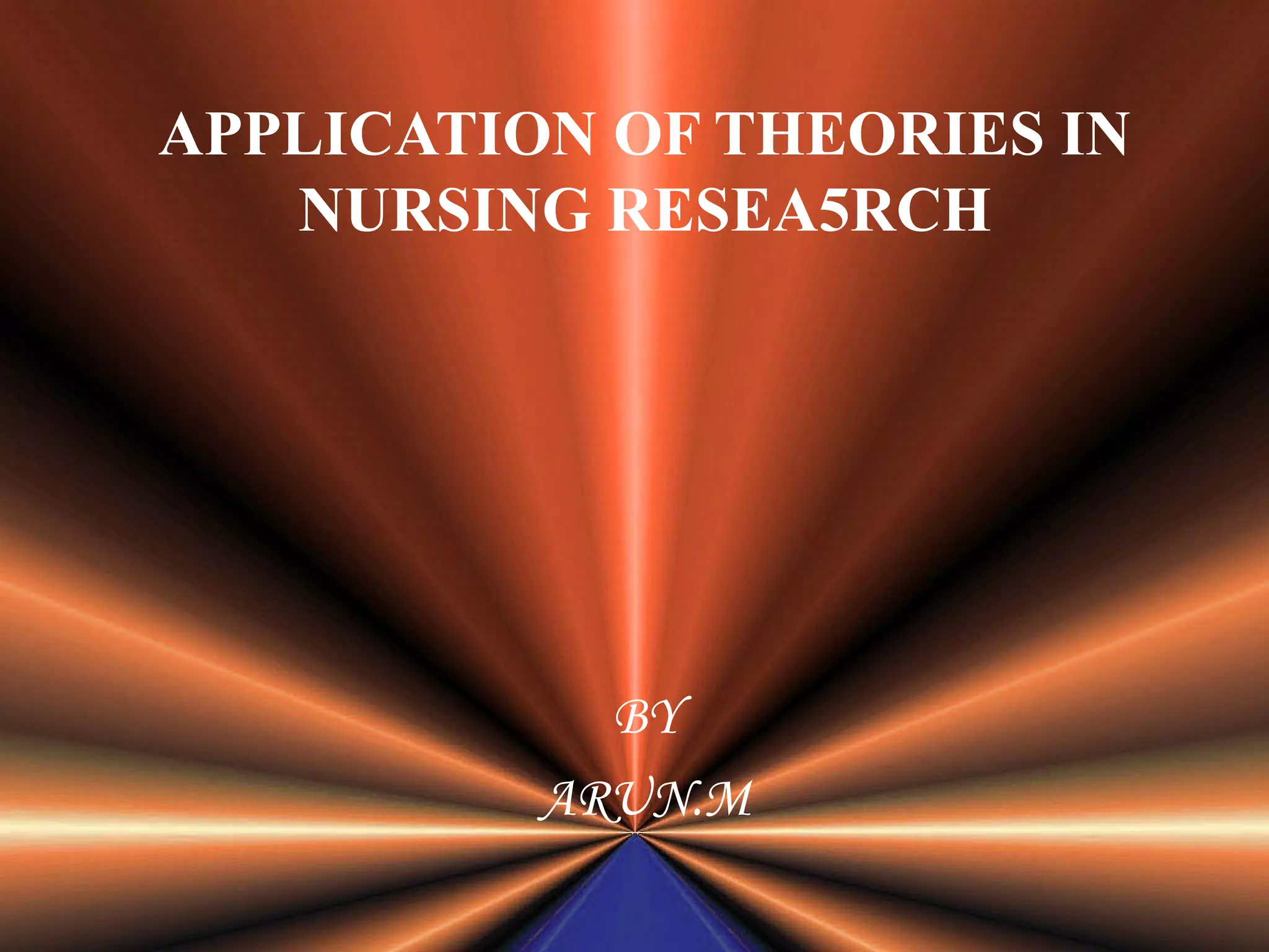 Application of theories in nursing resea5 rch | PPT