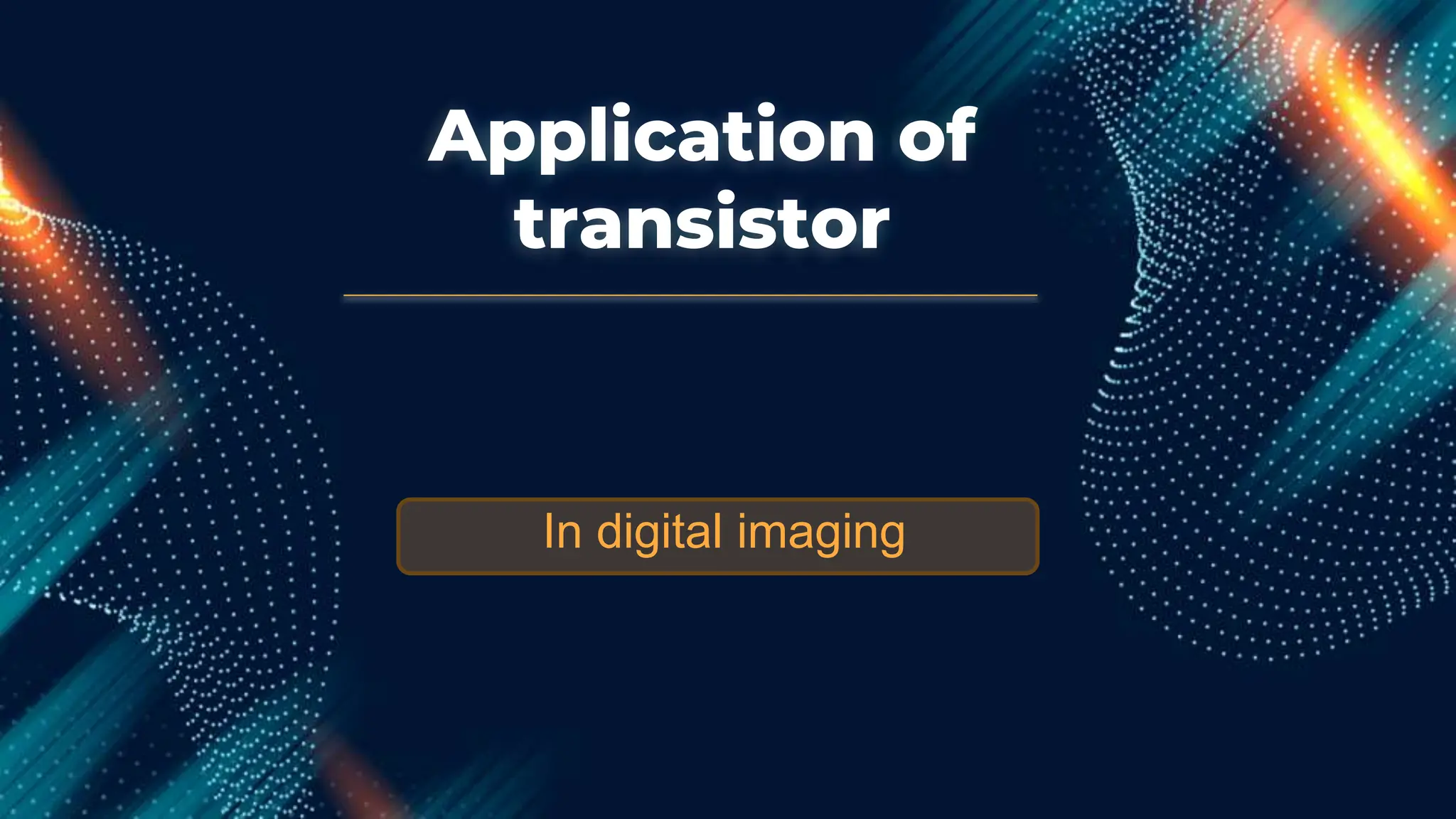 application of transistor in digital imaging.pptx | Free Download