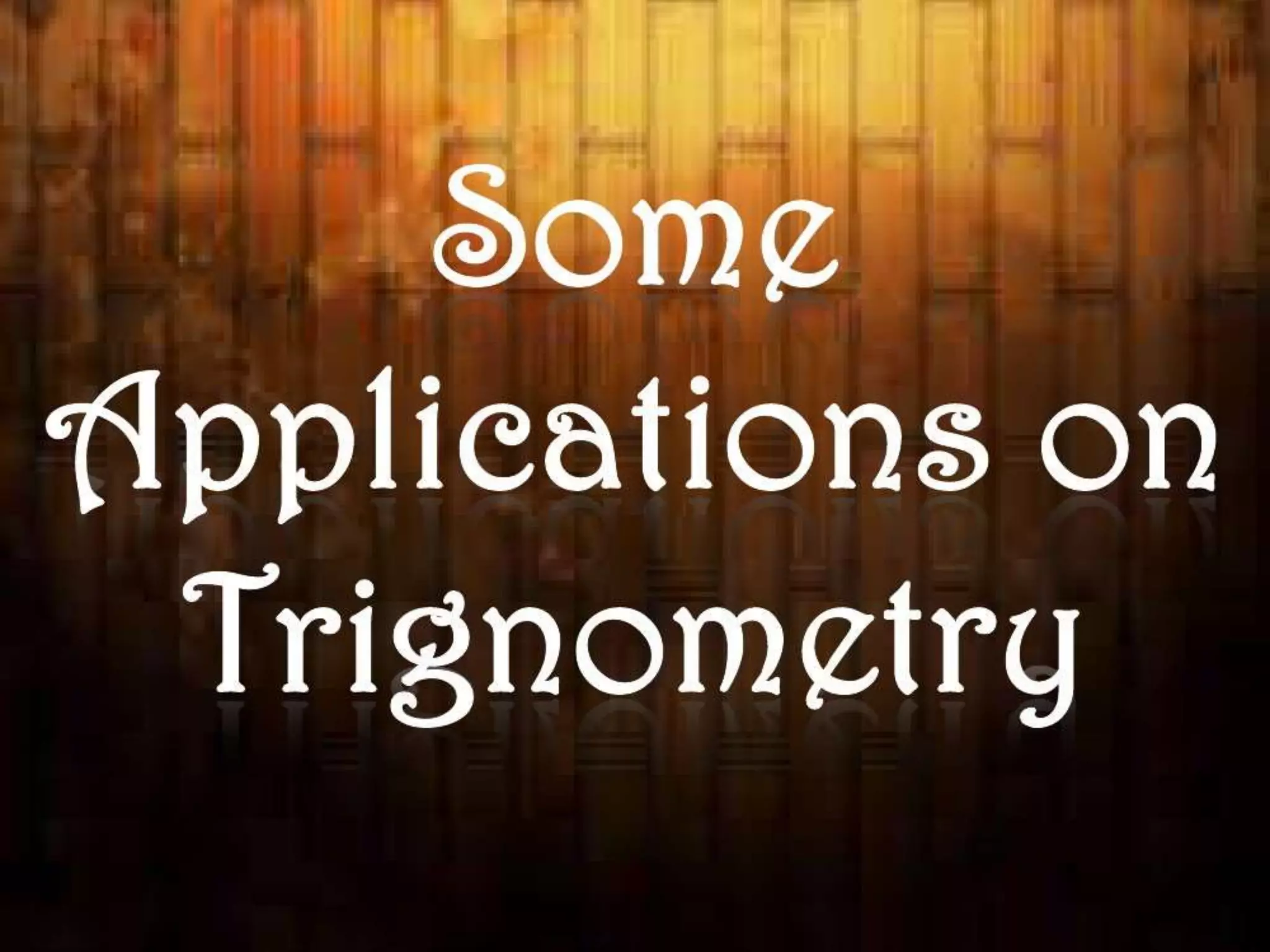 Application of trigonometry | PPTX