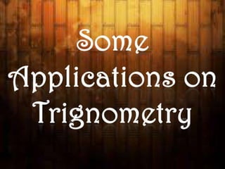 Application of trigonometry | PPTX