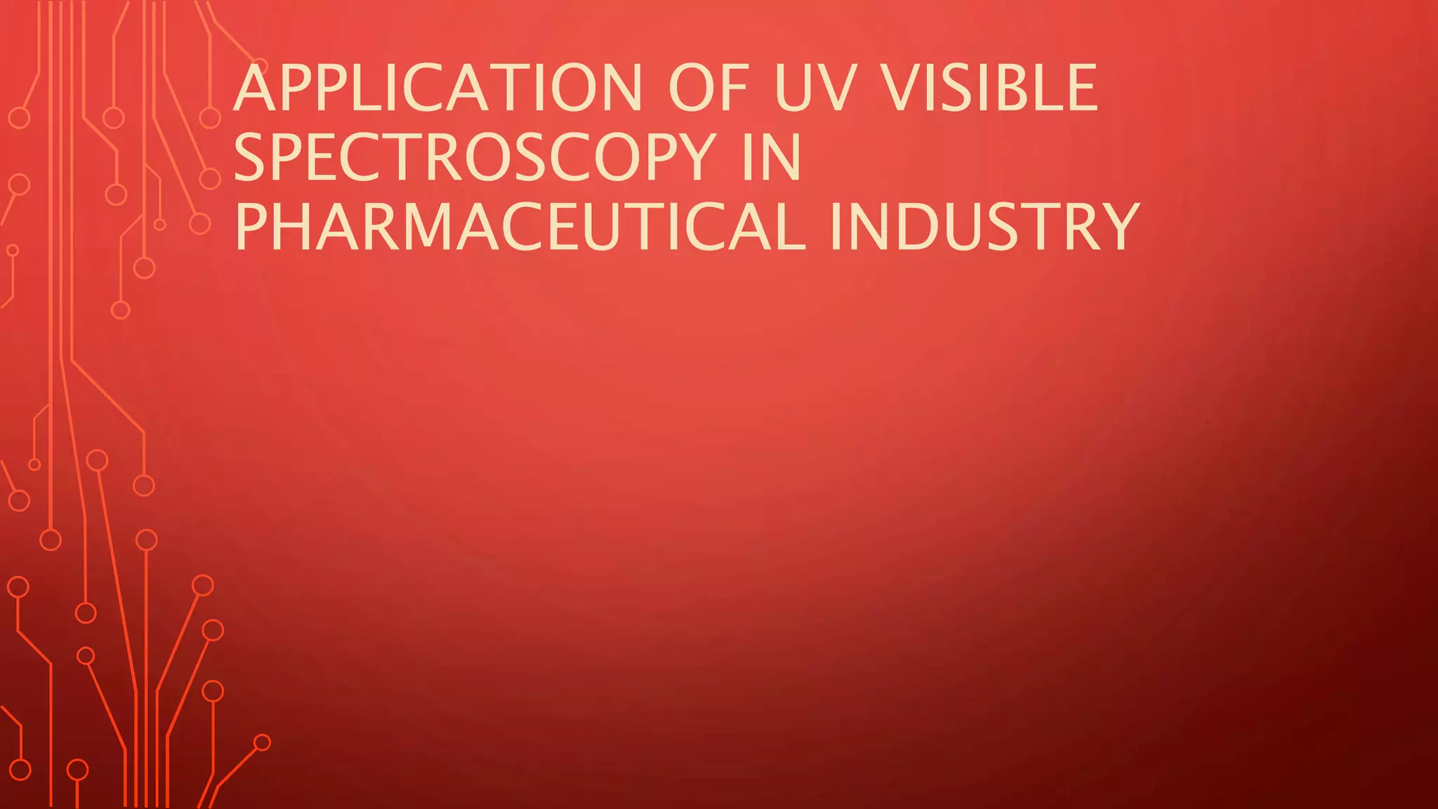 Application of uv visible spectroscopy in pharmaceutical industry | PPTX