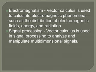 AAPPLICATION OF VECTOR CALCULUS (1).pptx | Physics | Science