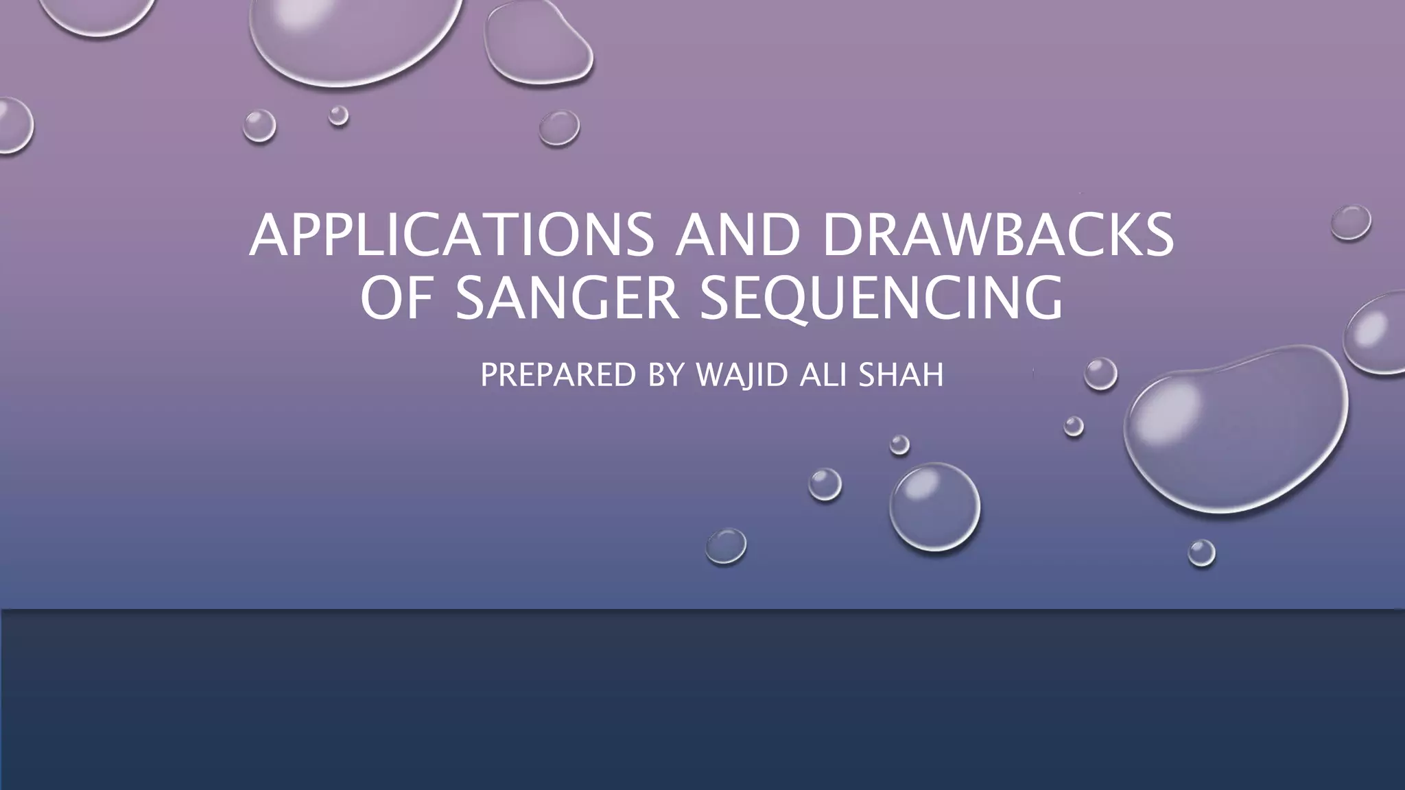 Applications and drawbacks of sanger sequencing | PPTX
