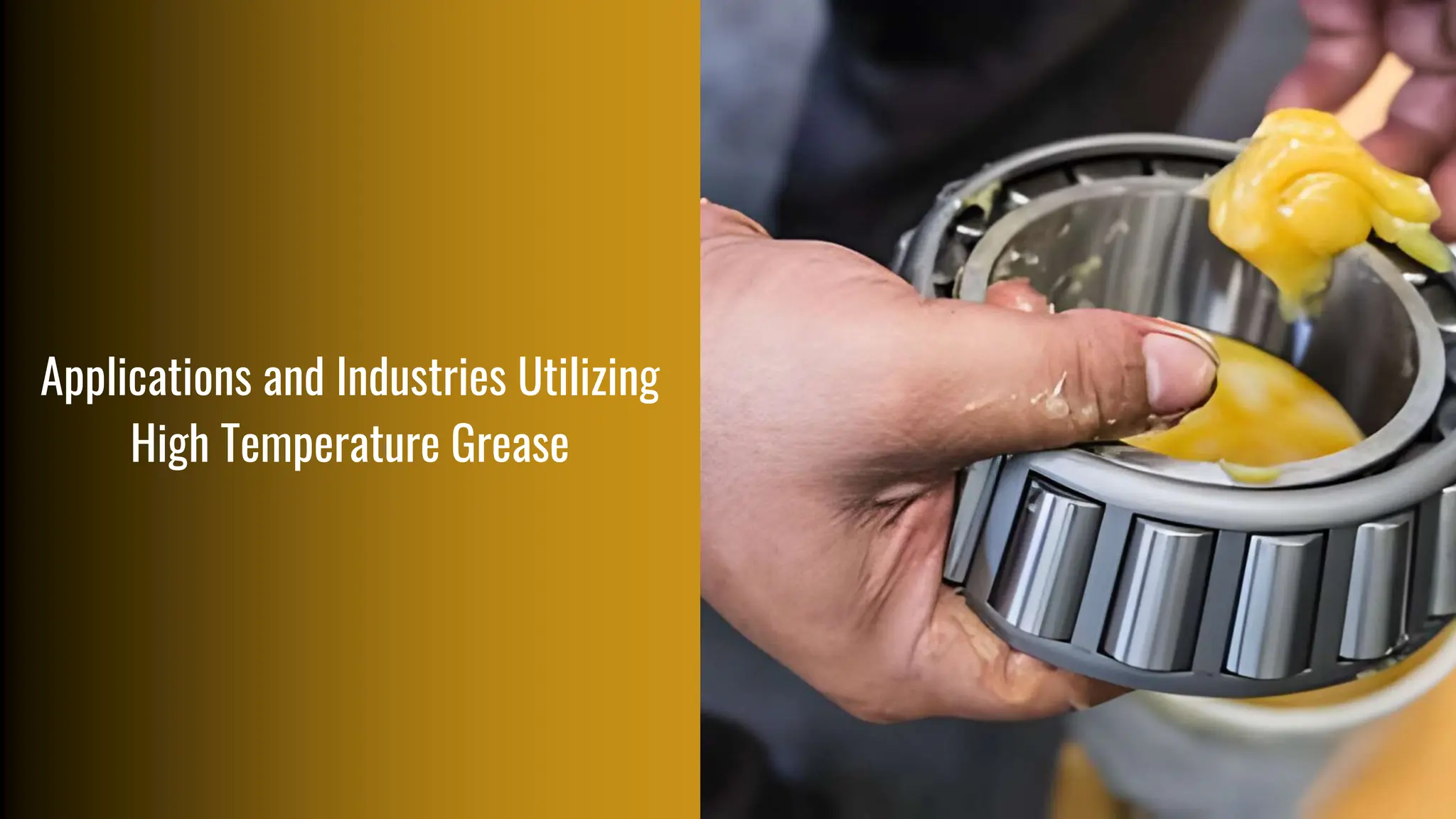 Applications and Industries Utilizing High Temperature Grease | PPTX