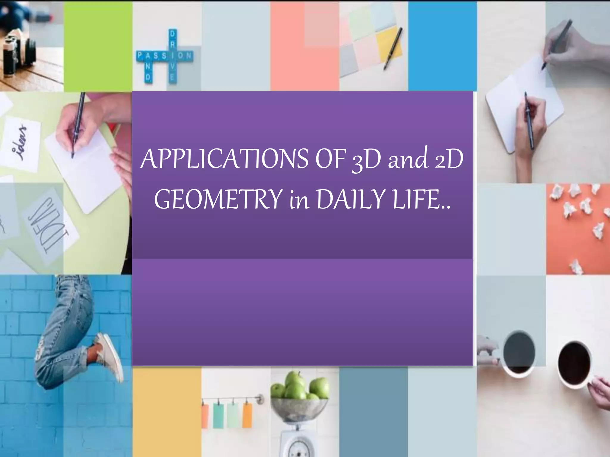 Applications of 3D and 2D geometry | PPTX
