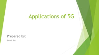 Applications of 5 g , Future technology 5G aplications & uses | PPTX