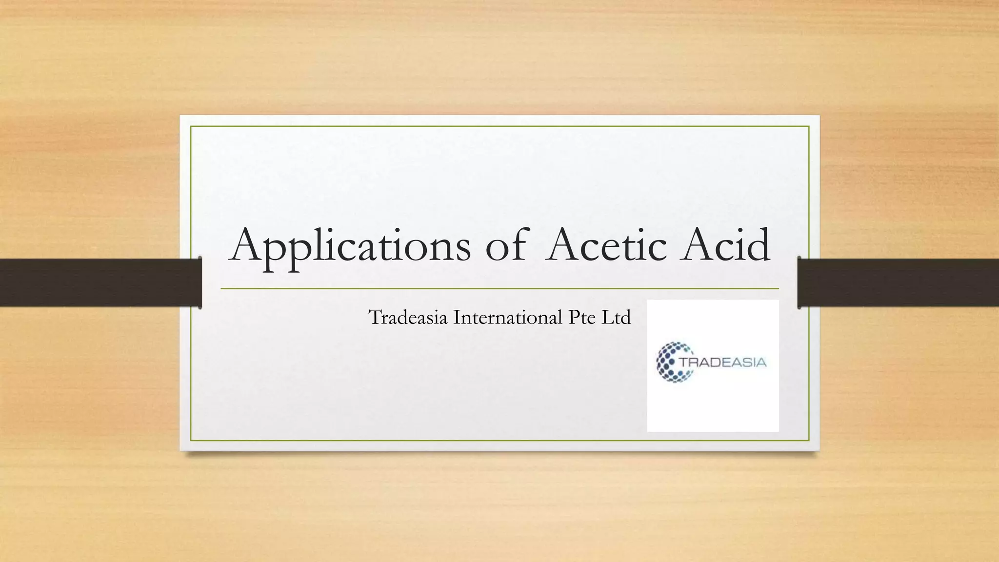 Applications of acetic acid | PPTX