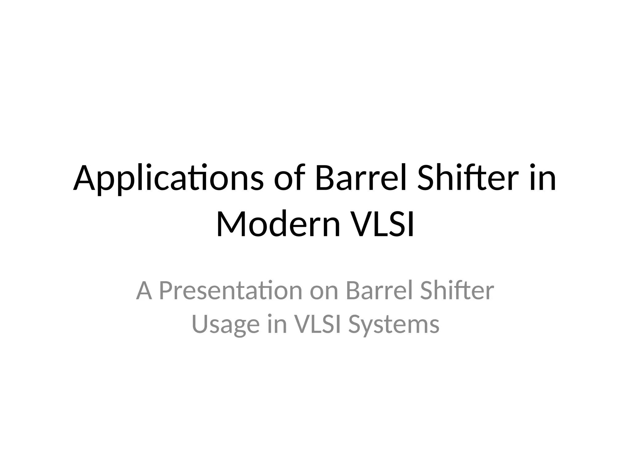 Applications_of_Barrel_Shifter_in_Modern_VLSI.pptx