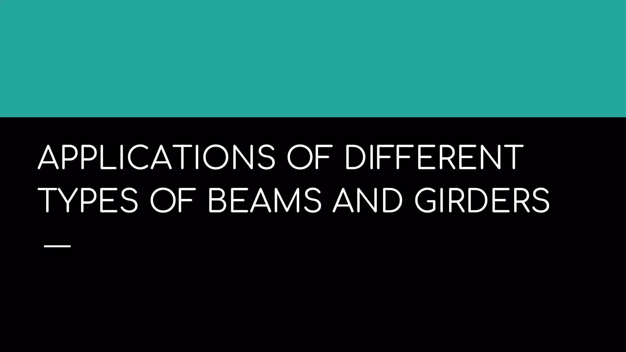 Applications of beams and girders | PPTX