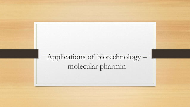 Applications of biotechnology –molecular pharmin-1.pptx | Biotech and ...