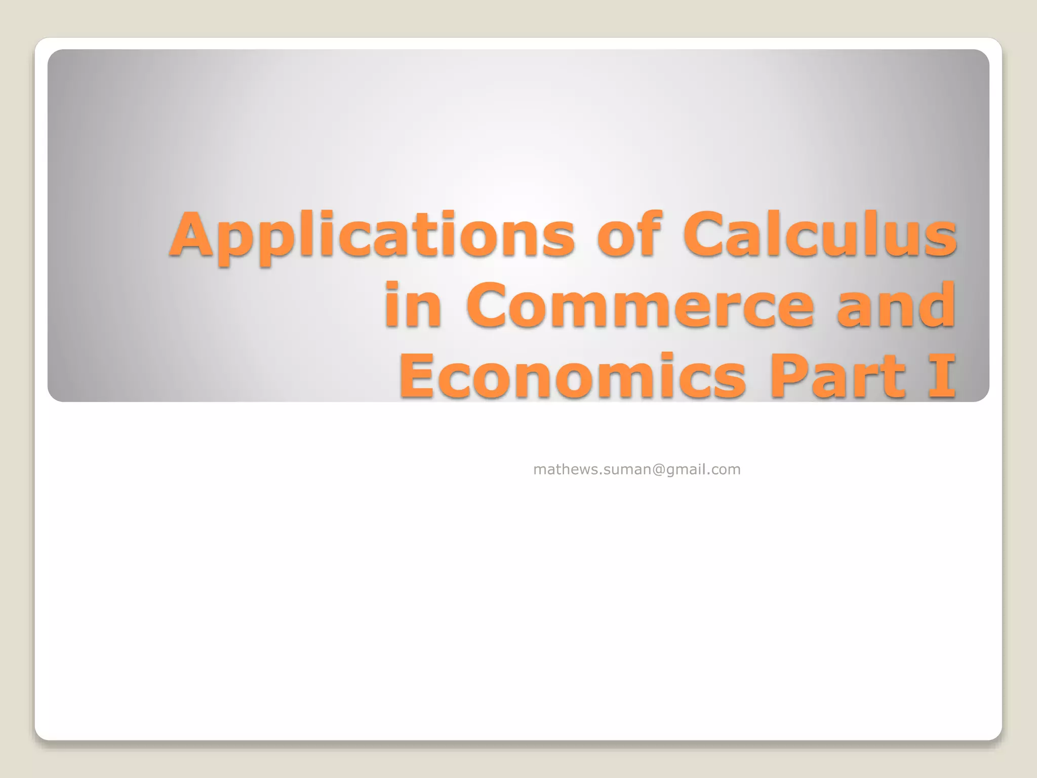 Applications of calculus in commerce and economics | PPTX