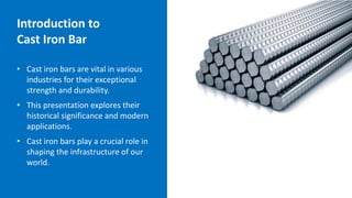 Modern Applications of Cast Iron Bars | PPT