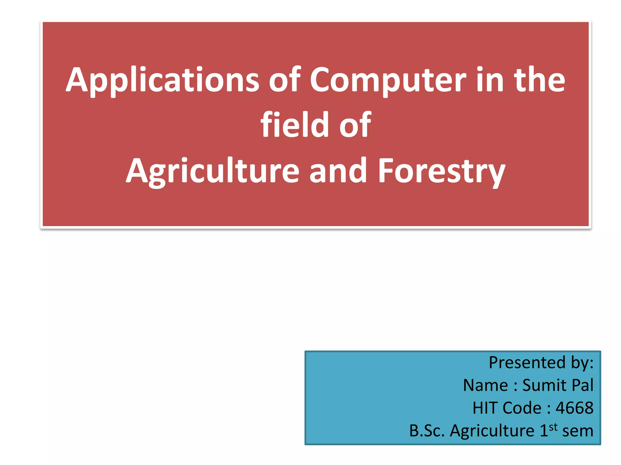 Applications of computer in the field of agriculture and forestry | PPTX