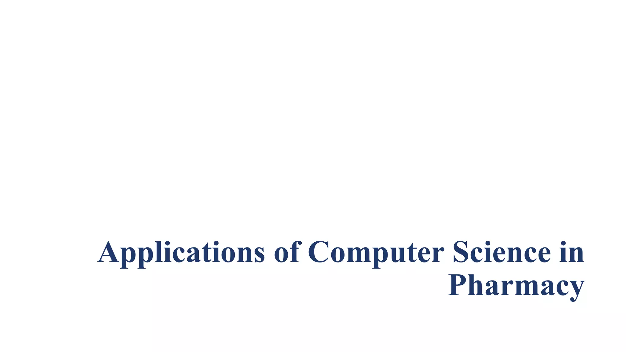 Applications of Computer Science in Pharmacy-1.pptx