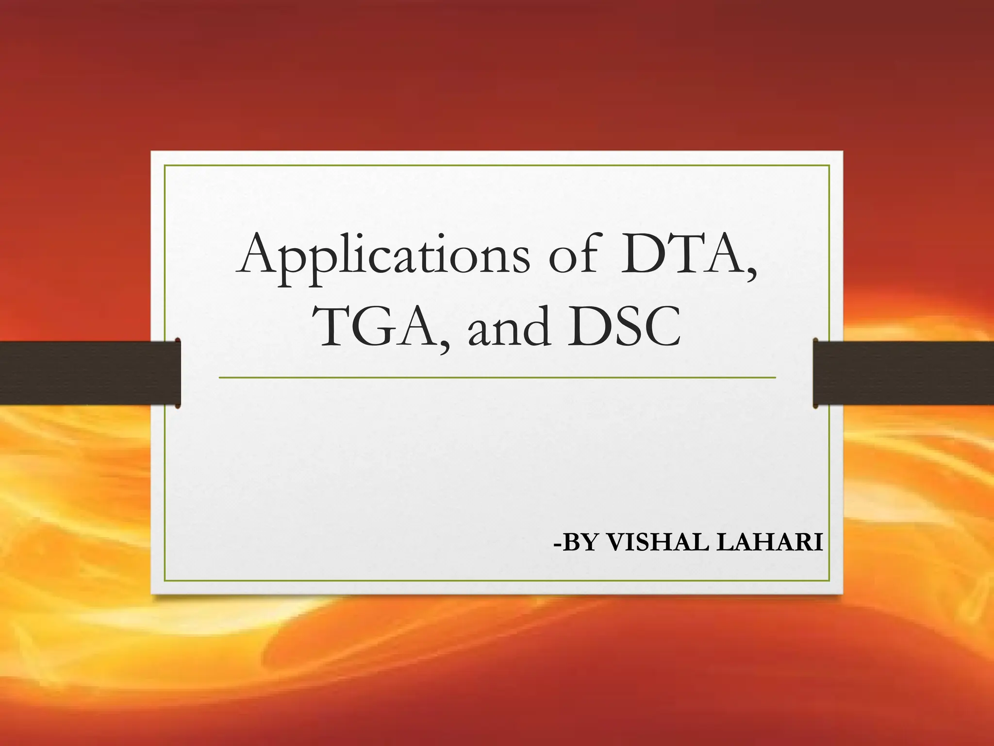 Applications of differential scanning calorimetry, thermogravimetry analysis, differential ...