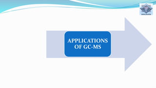 APPLICATIONS OF GC-MS.pptx