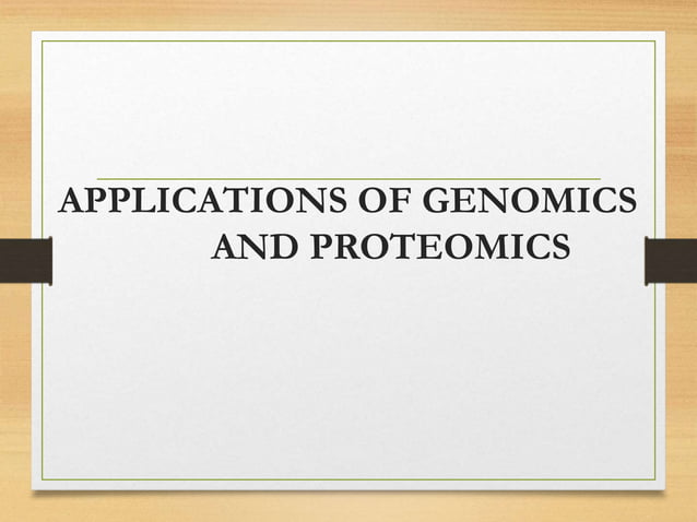 Applications of genomics and proteomics ppt | PPTX