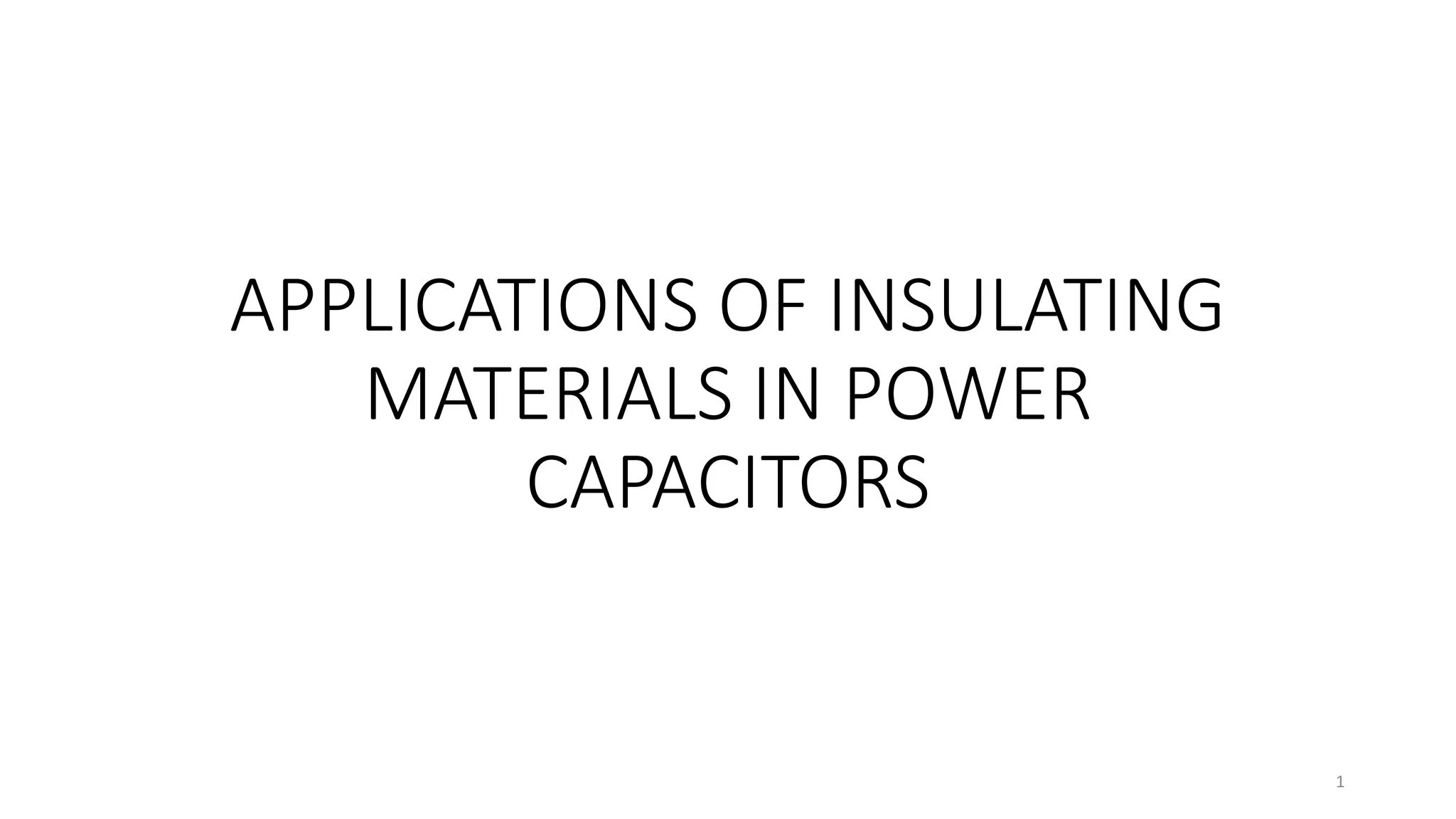 Applications of insulating materials in power capacitors | PPTX
