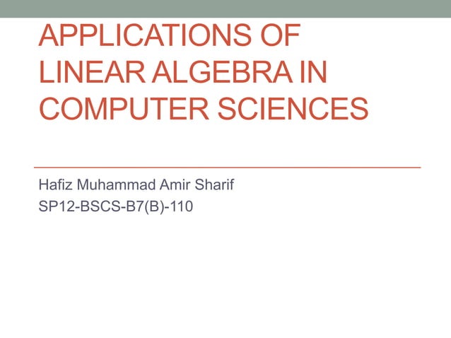 Applications of Linear Algebra in Computer Sciences | PPTX