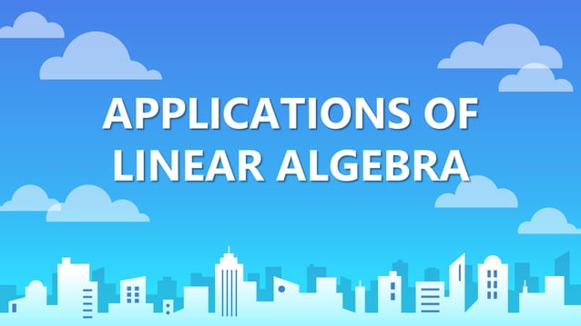 Applications of Linear Algebra | PPTX