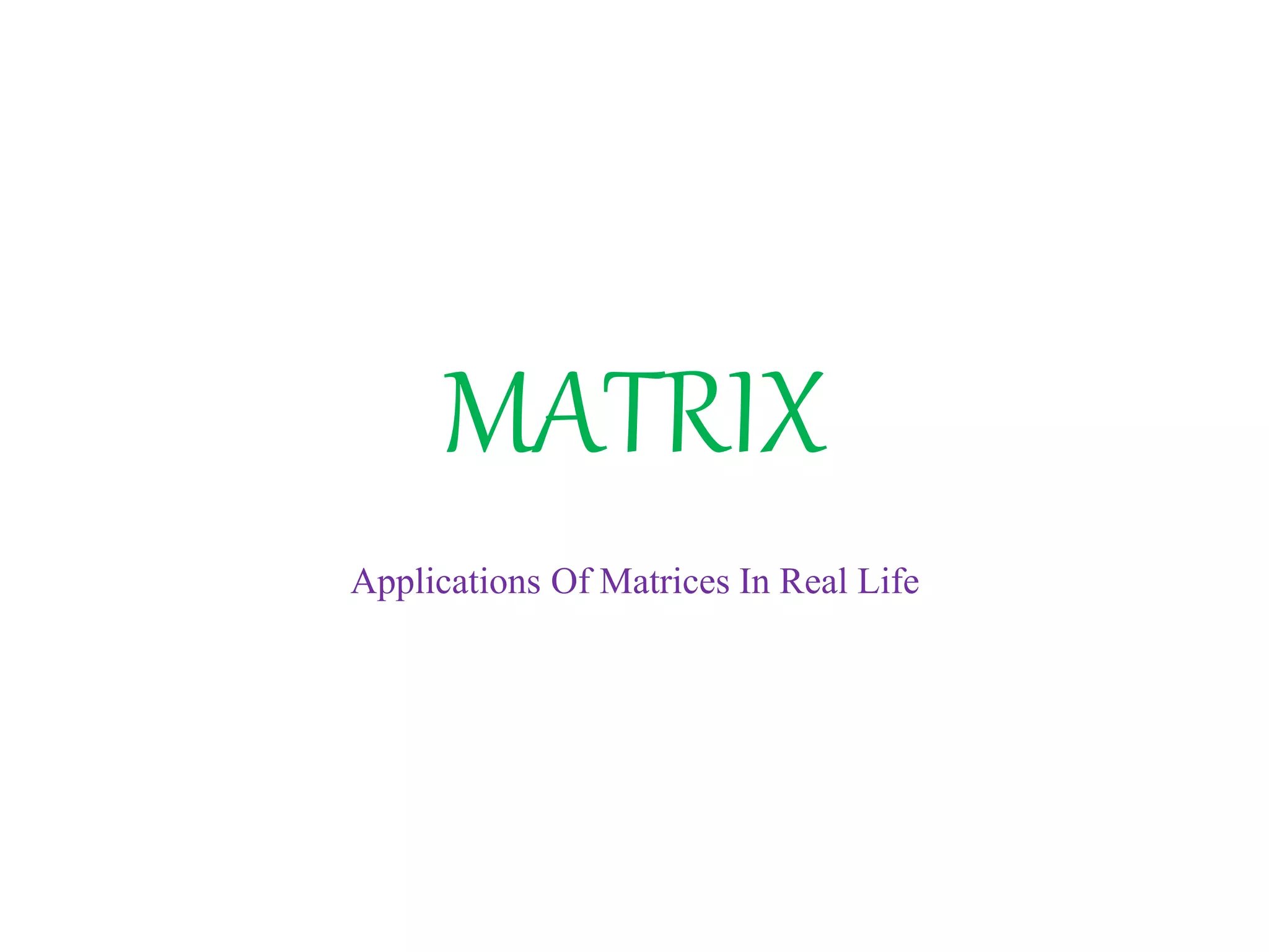 Applications of matrices in real life | PPTX