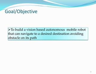 Vision Based Autonomous Mobile Robot Navigation | PPT