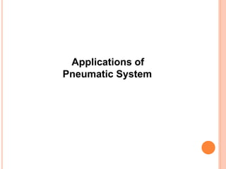 Applications of Pneumatic System with Machines | PPTX
