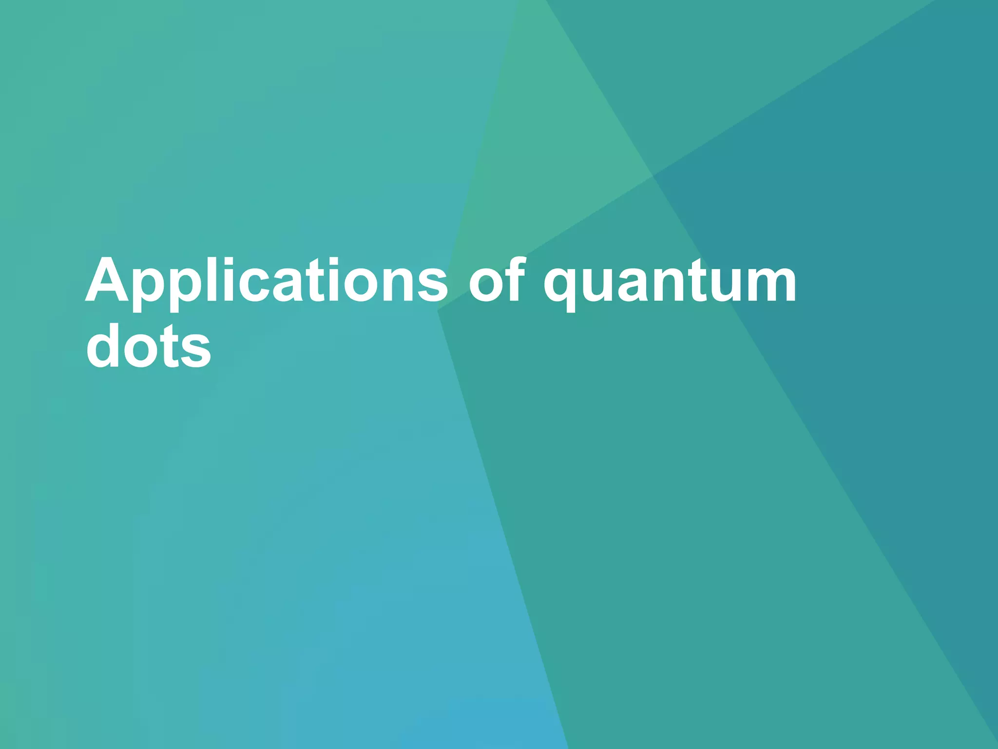 Applications of quantum dots | PPT