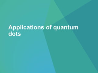 Applications of quantum dots | PPT