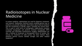 Diverse Applications of Radioisotopes - Overview and Importance | PPTX