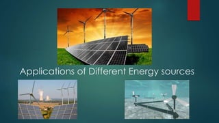 Applications of the energy sources | PPT