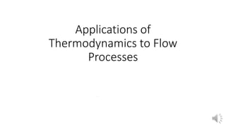 Applications of Thermodynamics to Flow Processes - ChE2205.pdf