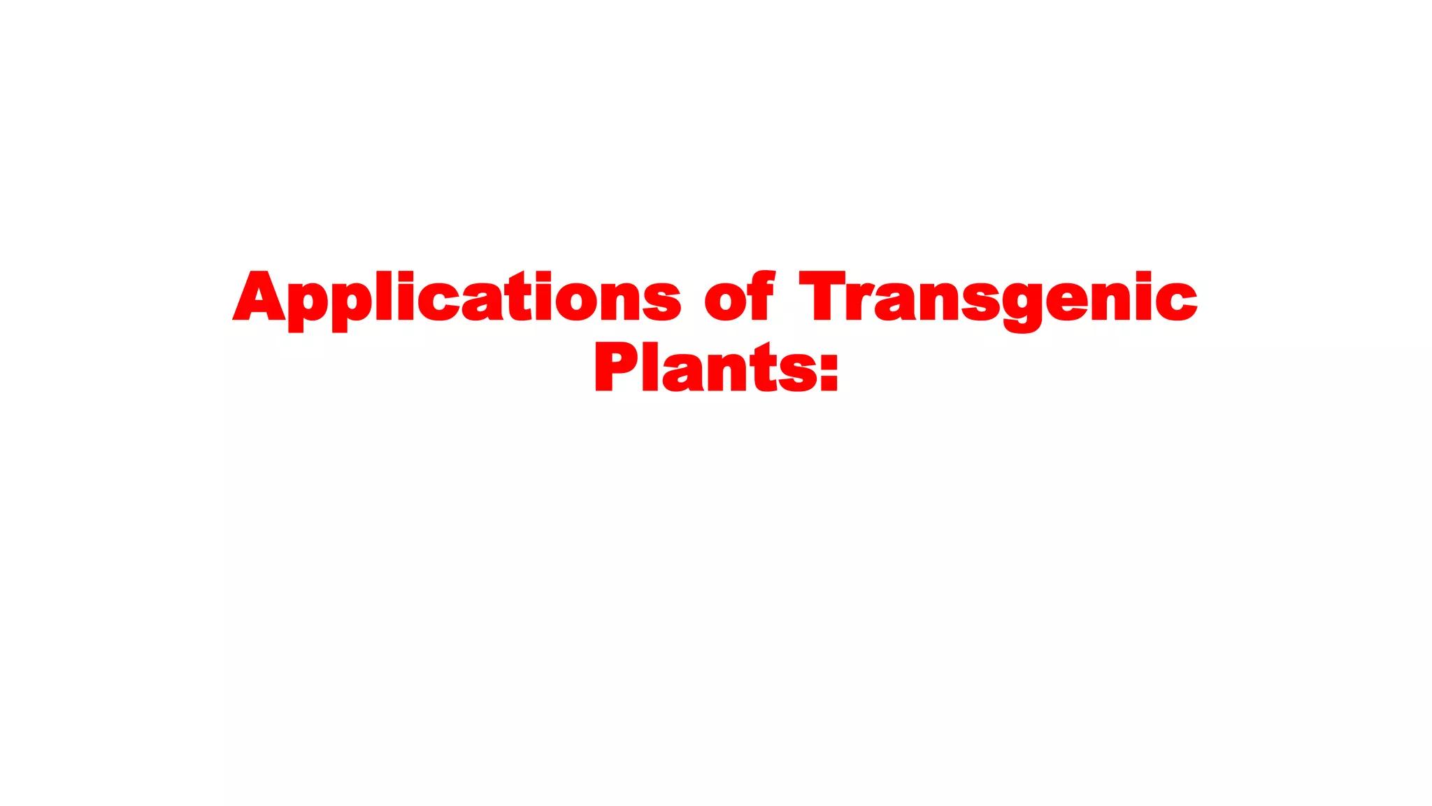 Applications of transgenic plants_II.pptx